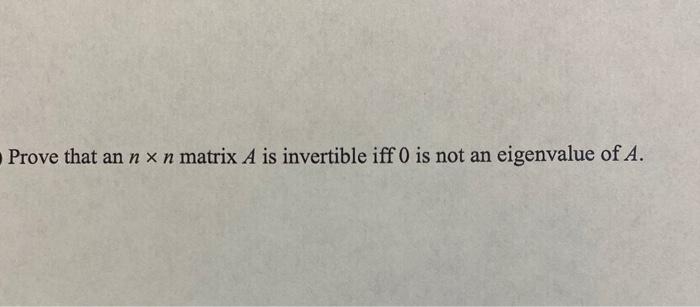 Solved Prove that an nxn matrix A is invertible iffo is not | Chegg.com
