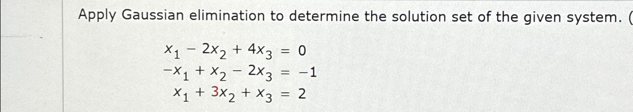 Solved Apply Gaussian elimination to determine the solution | Chegg.com