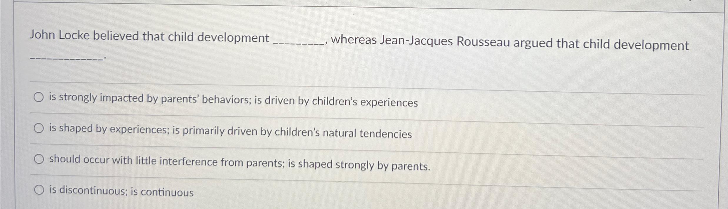Solved John Locke believed that child development whereas | Chegg.com