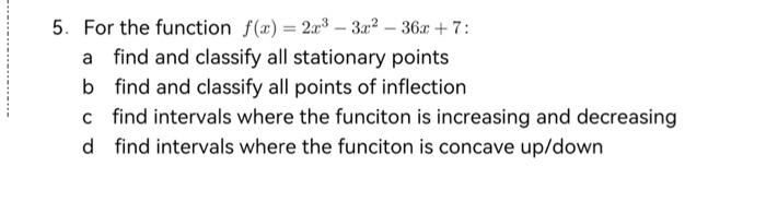 Solved 5. For the function f(x)=2x3−3x2−36x+7 : a find and | Chegg.com