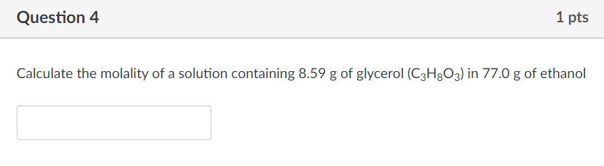 Solved Question 4Calculate the molality of a solution | Chegg.com