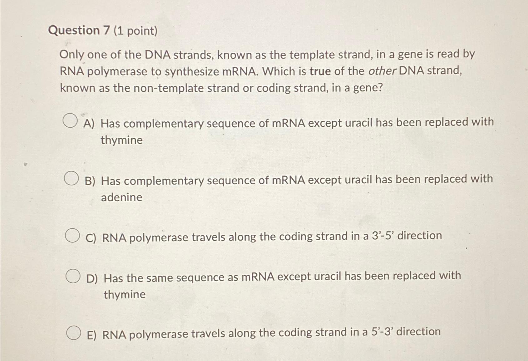Solved Question 7 (1 ﻿point)Only one of the DNA strands, | Chegg.com