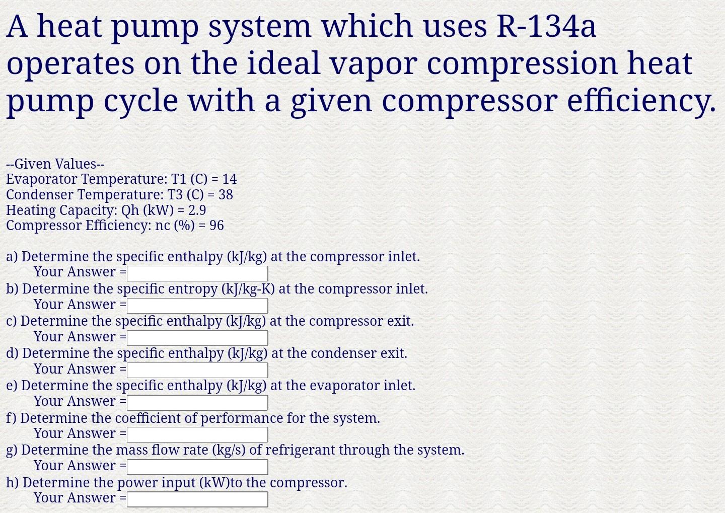 Solved A heat pump system which uses R-134a operates on the | Chegg.com