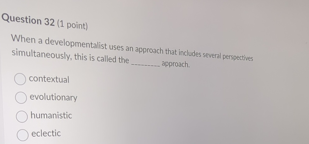 Solved Question 32 (1 ﻿point)When a developmentalist uses an | Chegg.com