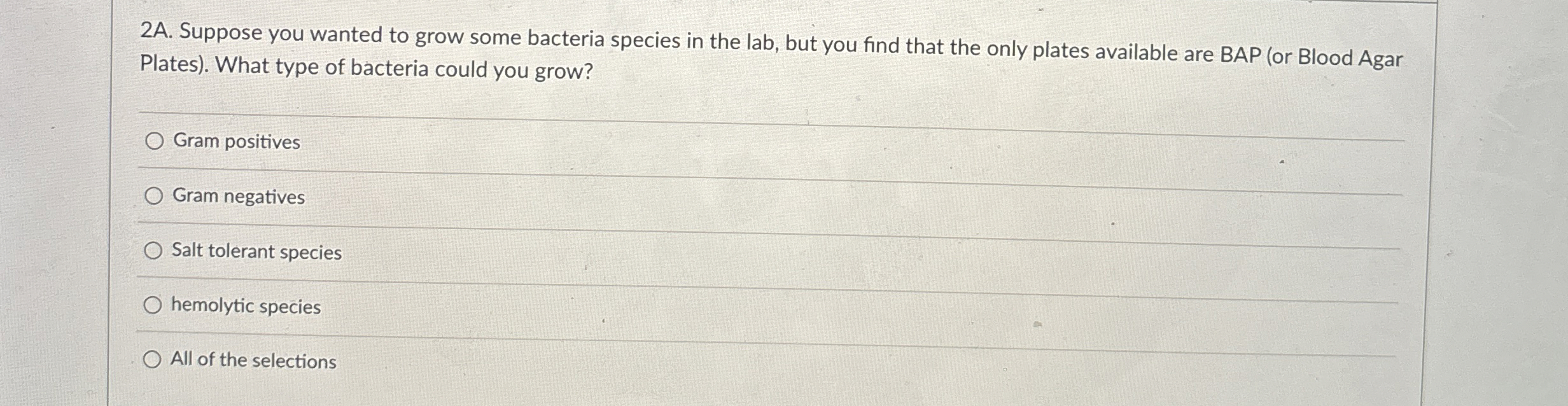 Solved 2A. ﻿Suppose you wanted to grow some bacteria species | Chegg.com