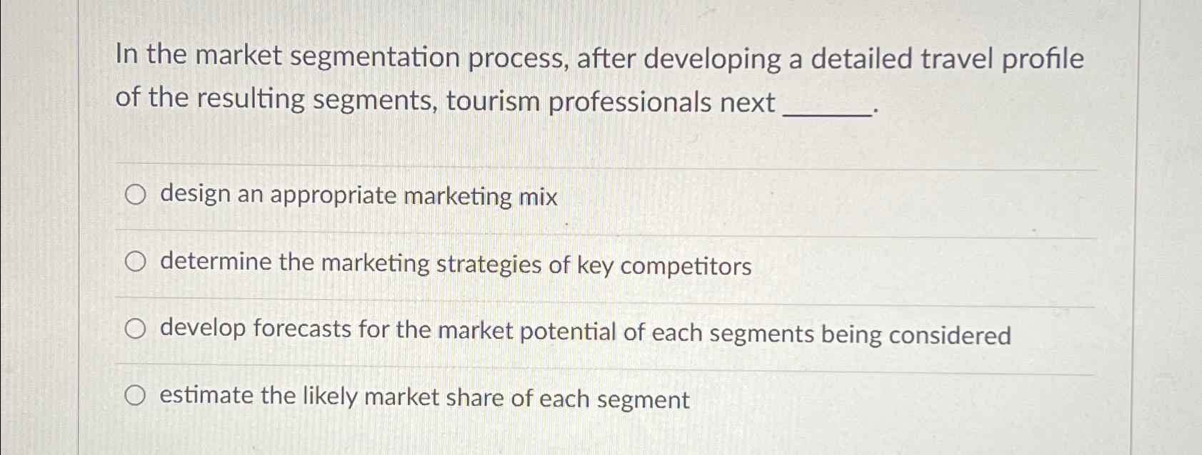 Solved In the market segmentation process, after developing | Chegg.com