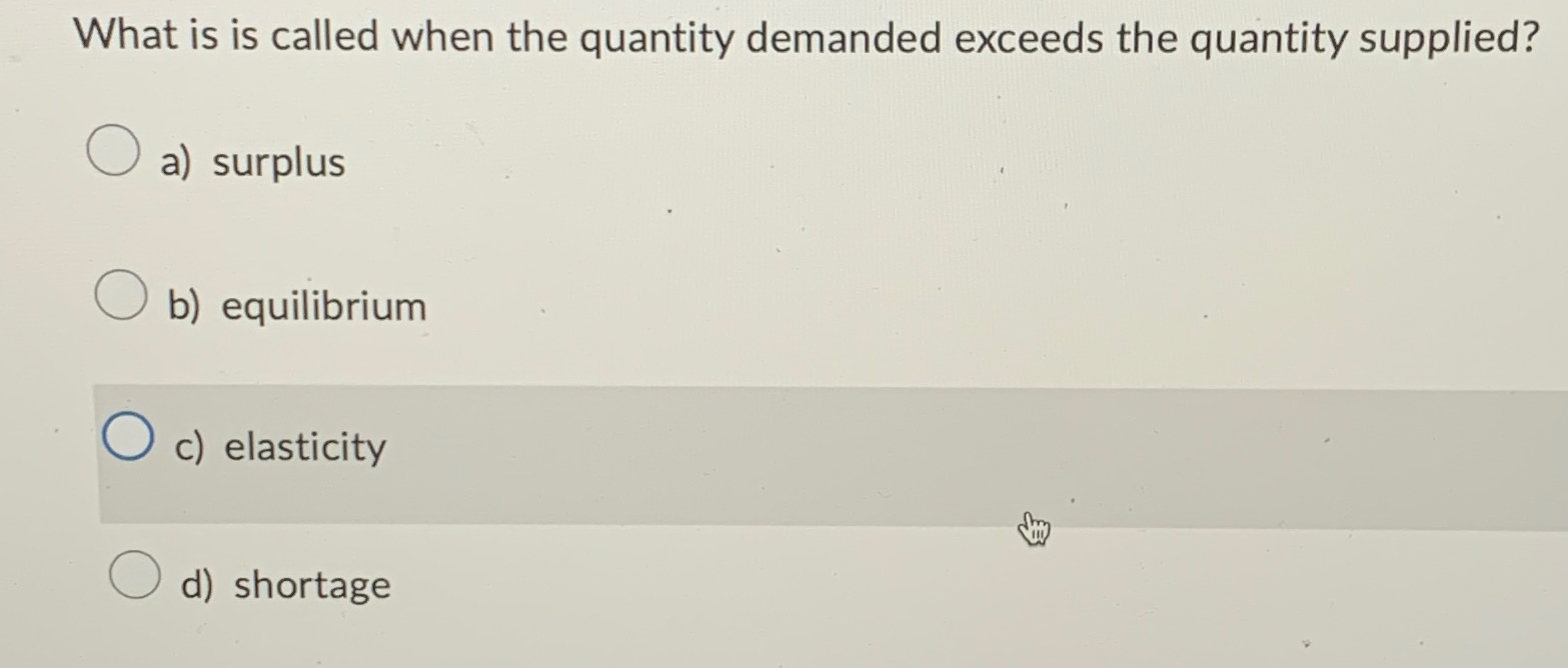 Solved What is is called when the quantity demanded exceeds | Chegg.com