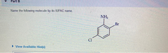 Solved Part B Name the following molecule by its IUPAC name, | Chegg.com