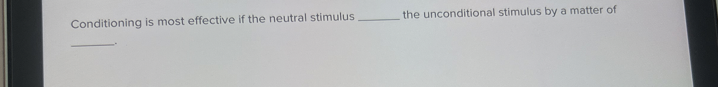 Solved Conditioning is most effective if the neutral | Chegg.com