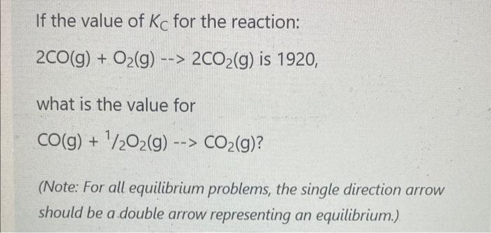 Solved If the value of KC for the reaction: 2CO(g)+O2( | Chegg.com