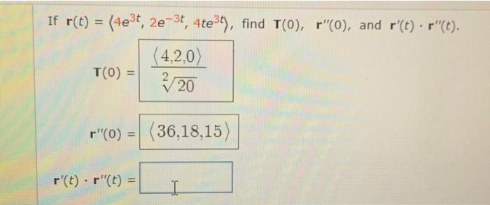 Solved If r(t)= 4e3t,2e−3t,4te3t , find T(0),r′′(0), and | Chegg.com