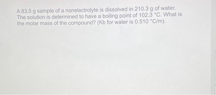 Solved A 83.5 g sample of a nonelectrolyte is dissolved in | Chegg.com