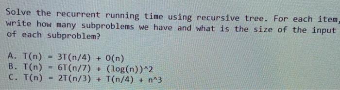 Solved Solve the recurrent running time using recursive | Chegg.com