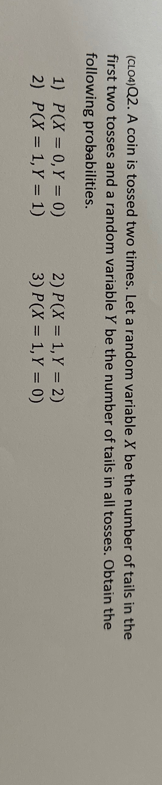 Solved (CLO4)Q2. ﻿A coin is tossed two times. Let a random | Chegg.com