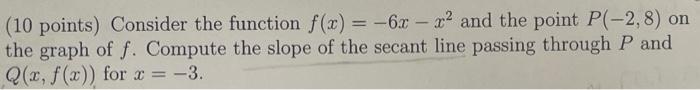 Solved (10 points) Consider the function f(x)=−6x−x2 and the | Chegg.com