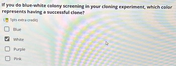 Solved If you do blue-white colony screening in your cloning | Chegg.com