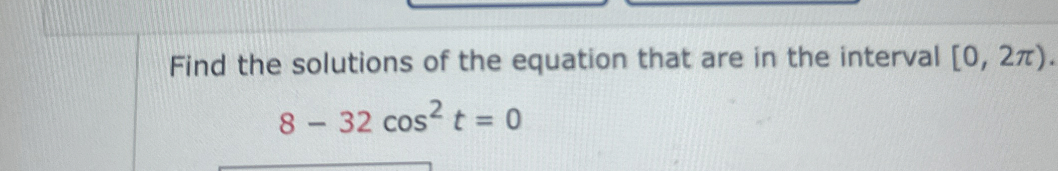Solved Find the solutions of the equation that are in the | Chegg.com