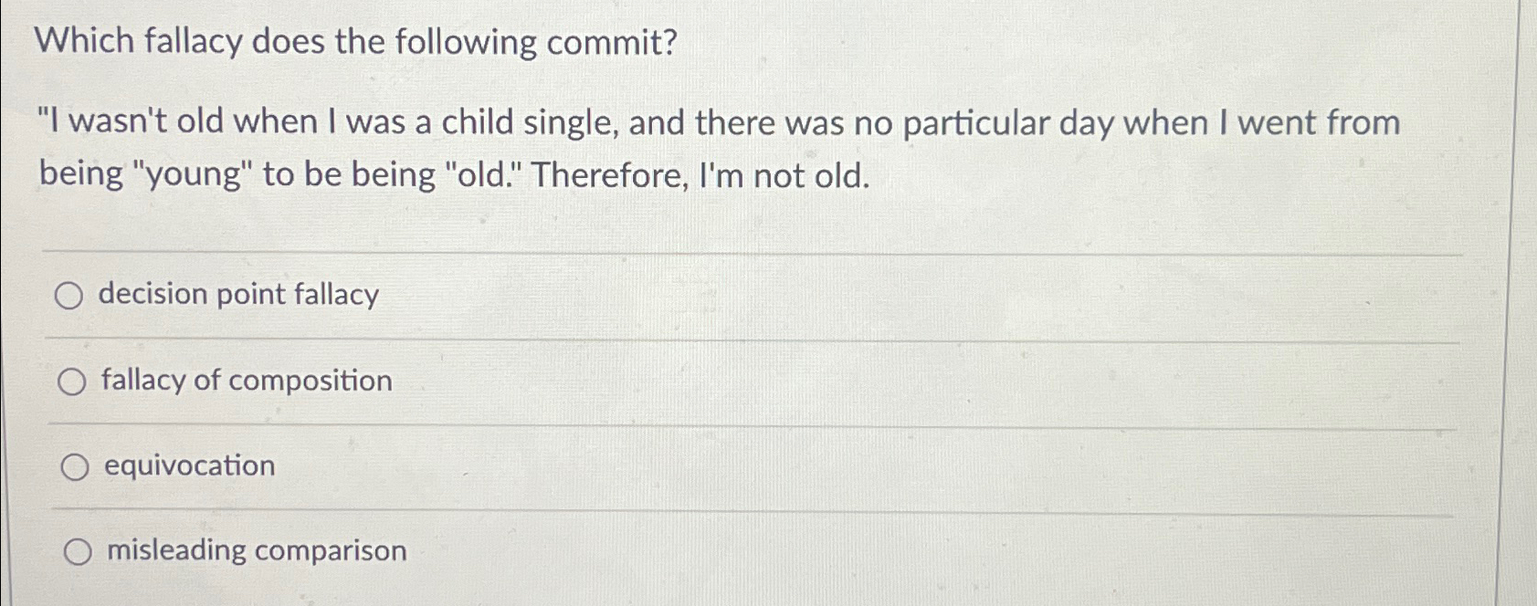 Solved Which fallacy does the following commit?"I wasn't old | Chegg.com