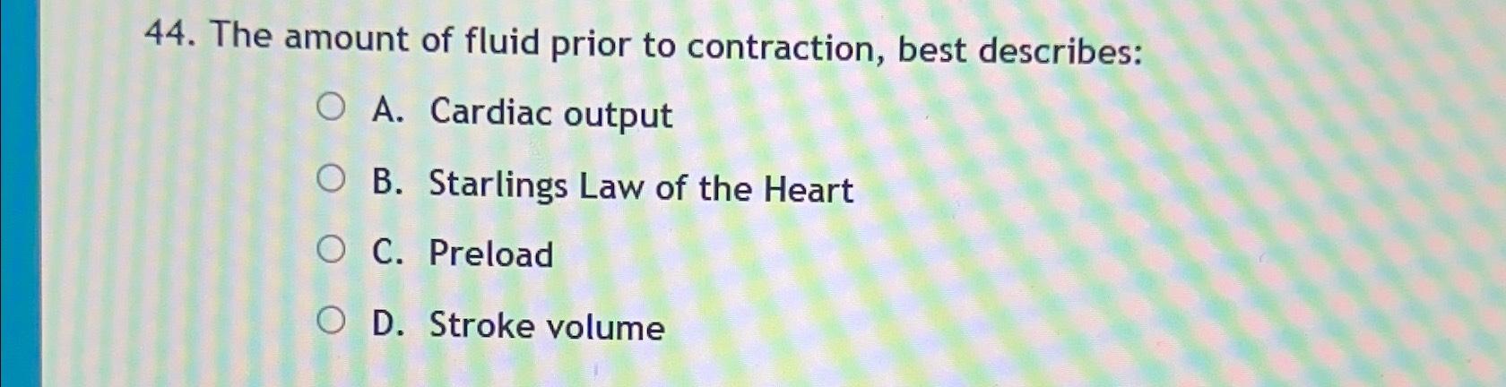 The amount of fluid prior to contraction, best | Chegg.com