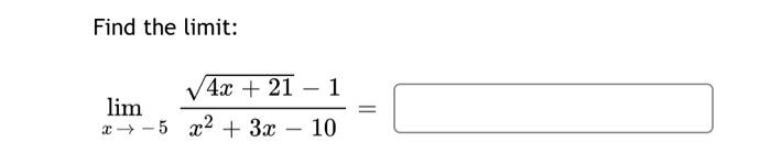 Solved Find the limit: limx→−5x2+3x−104x+21−1= | Chegg.com