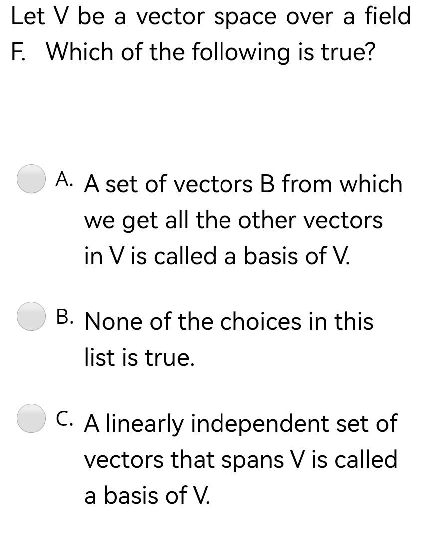 Solved Let V be a vector space over a field F. Which of the | Chegg.com