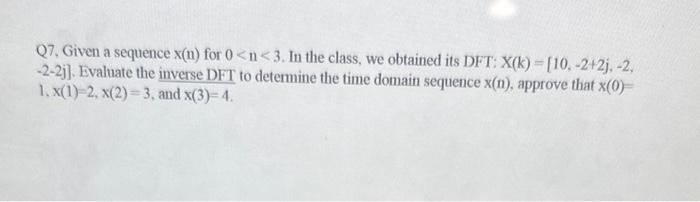 Solved Q7, Given a sequence x(n) for 0 | Chegg.com