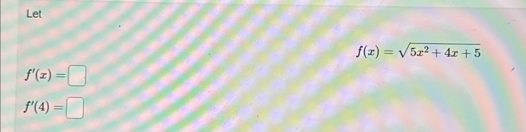 Solved Letf(x)=5x2+4x+52f'(x)=f'(4)= | Chegg.com
