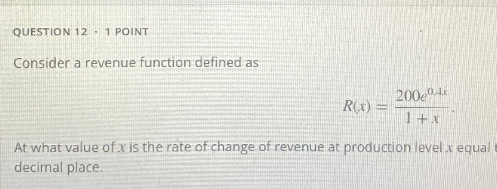Solved QUESTION 12 - 1 POINTConsider a revenue function | Chegg.com Solved QUESTION 12 - 1 POINTConsider a revenue function | Chegg.com
