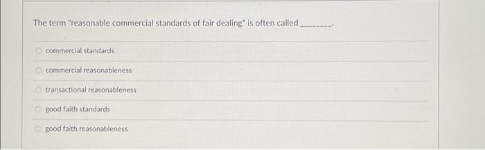 The term "reasonable commercial standards of fair | Chegg.com