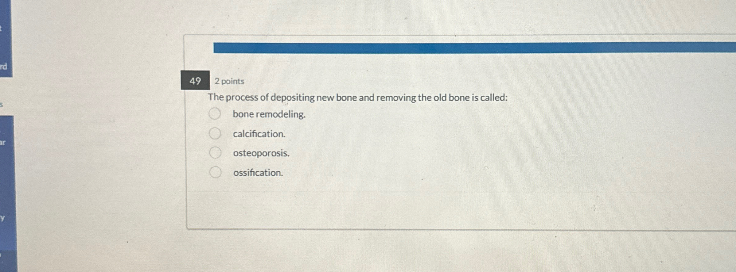 Solved 492 ﻿pointsThe process of depositing new bone and | Chegg.com