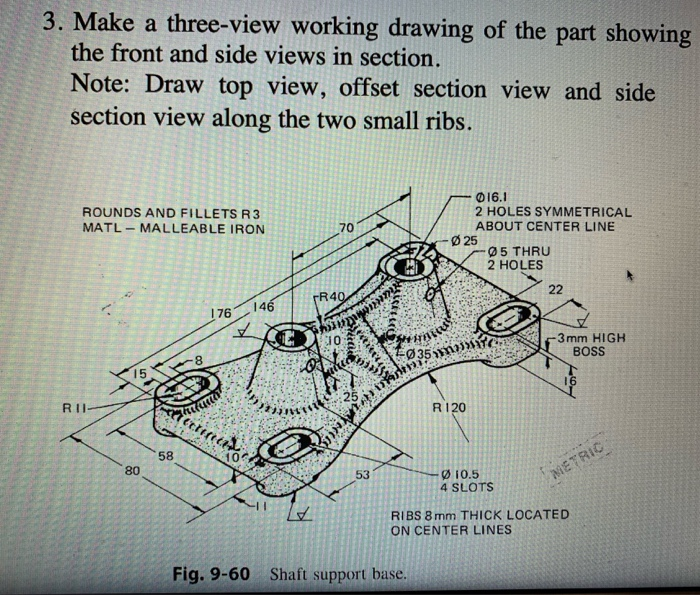 Solved Make a three-view working drawing of the part showing | Chegg.com