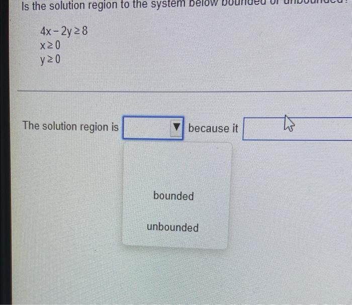 Solved Is the solution region to the system below bounded or | Chegg.com
