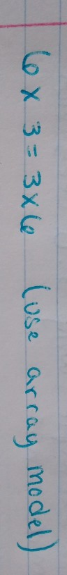 Solved 6x 3= 3x6 (use array model) | Chegg.com