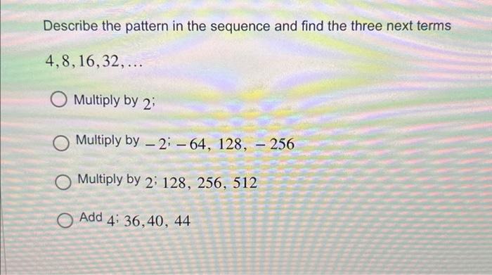 Solved Describe the pattern in the sequence and find the | Chegg.com