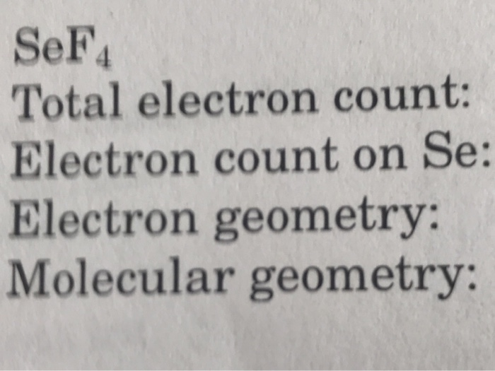 Solved SeF4 Total electron count: Electron count on Se: | Chegg.com