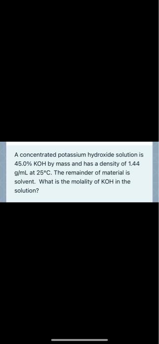 Solved A concentrated potassium hydroxide solution is | Chegg.com