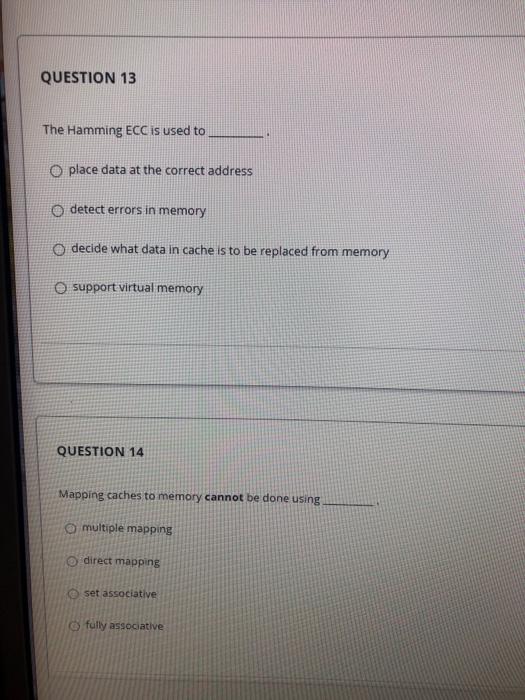 Solved QUESTION 13 The Hamming ECC is used to O place data | Chegg.com