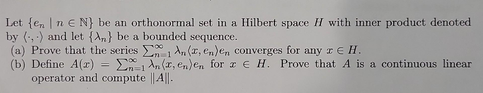 Solved Let {en∣n∈N} be an orthonormal set in a Hilbert space | Chegg.com