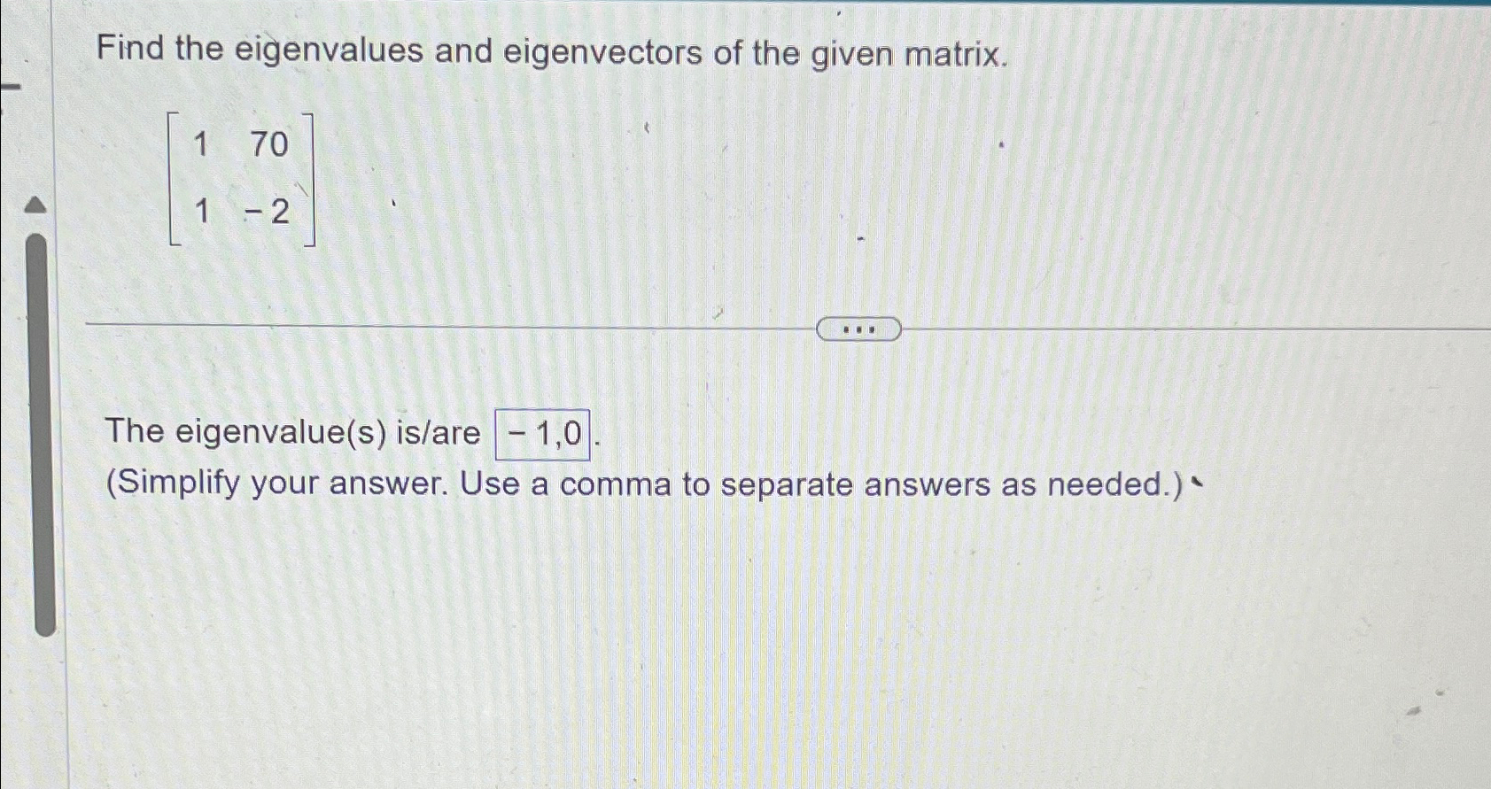 Solved Find the eigenvalues and eigenvectors of the given | Chegg.com