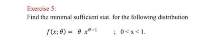 Solved Exercise 5: Find the minimal sufficient stat. for the | Chegg.com
