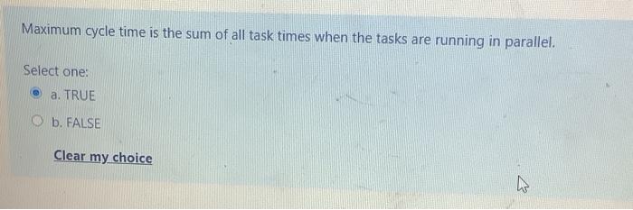 Solved Maximum cycle time is the sum of all task times when | Chegg.com