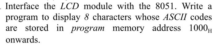 Solved Interface the LCD module with the 8051. Write a | Chegg.com