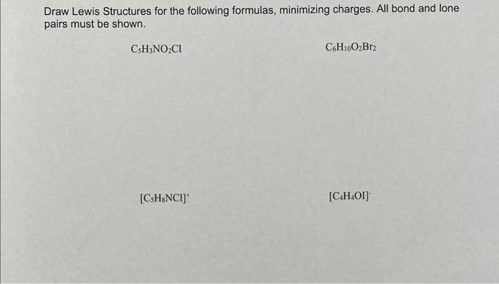 Solved Draw Lewis Structures for the following formulas, | Chegg.com