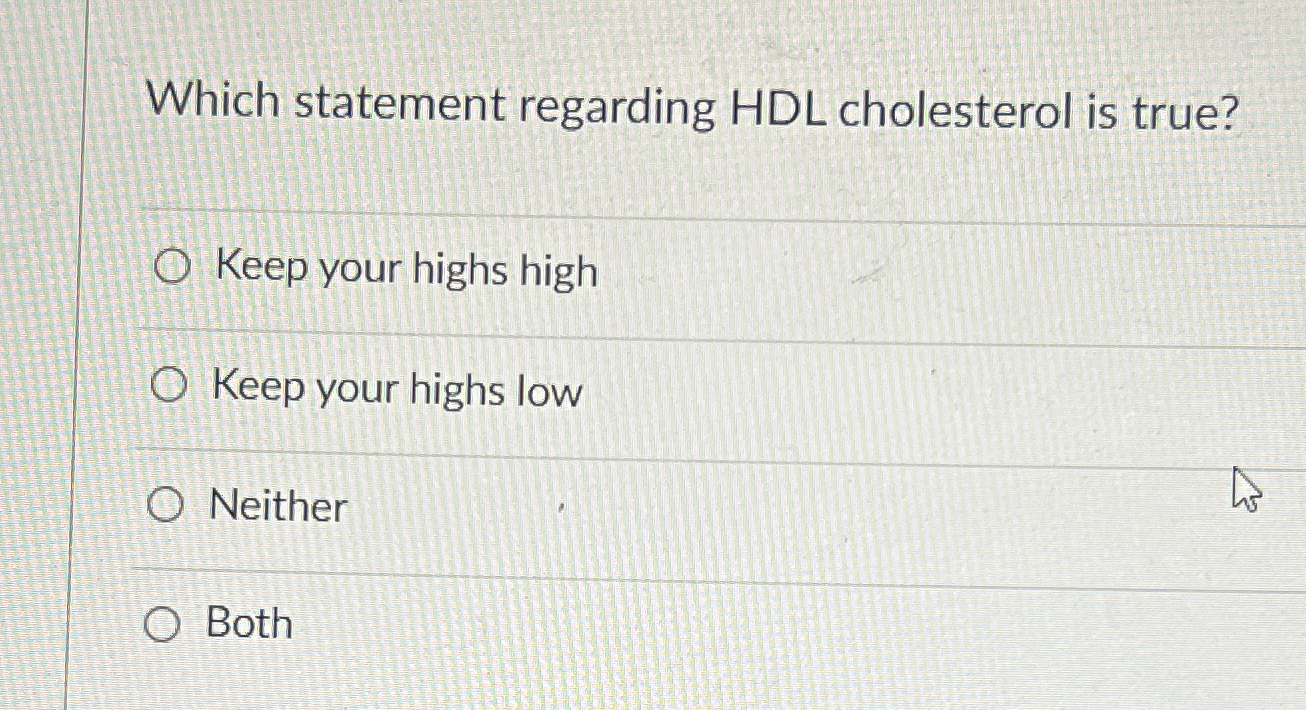 Solved Which statement regarding HDL cholesterol is | Chegg.com