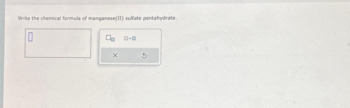 Solved Write the chemical formula of manganese(II) sulfate | Chegg.com