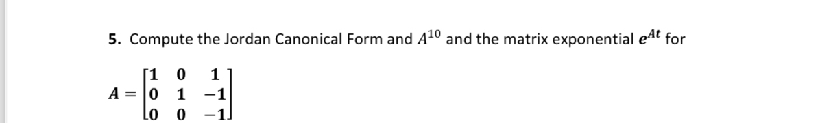 Solved Compute the Jordan Canonical Form and A10 ﻿and the | Chegg.com