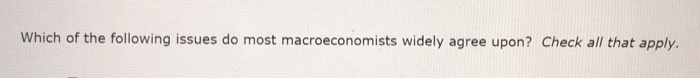 Solved Which of the following issues do most macroeconomists | Chegg.com