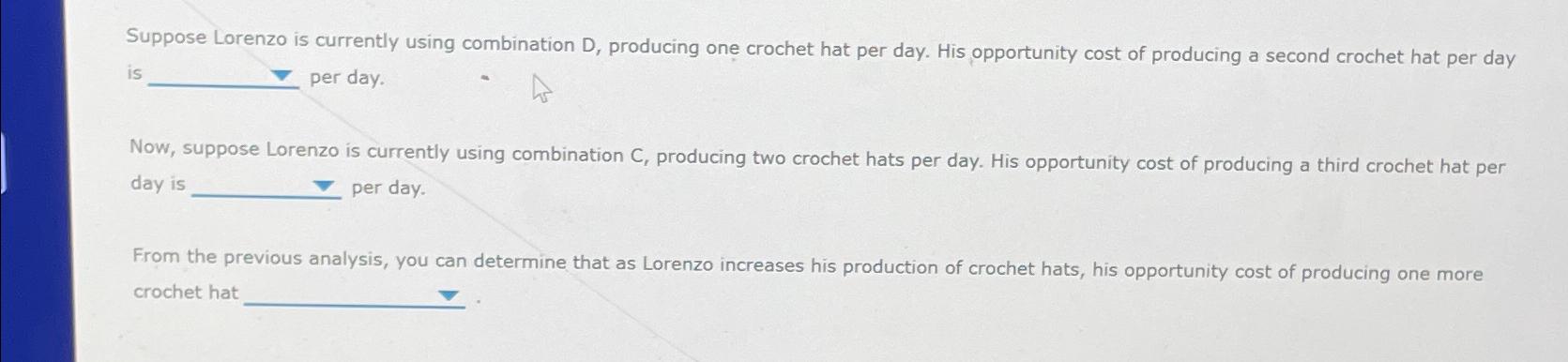 Solved Suppose Lorenzo is currently using combination D, | Chegg.com