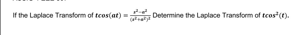 Solved If the Laplace Transform of tcos(at) s2-a2 (s2 +a2) | Chegg.com