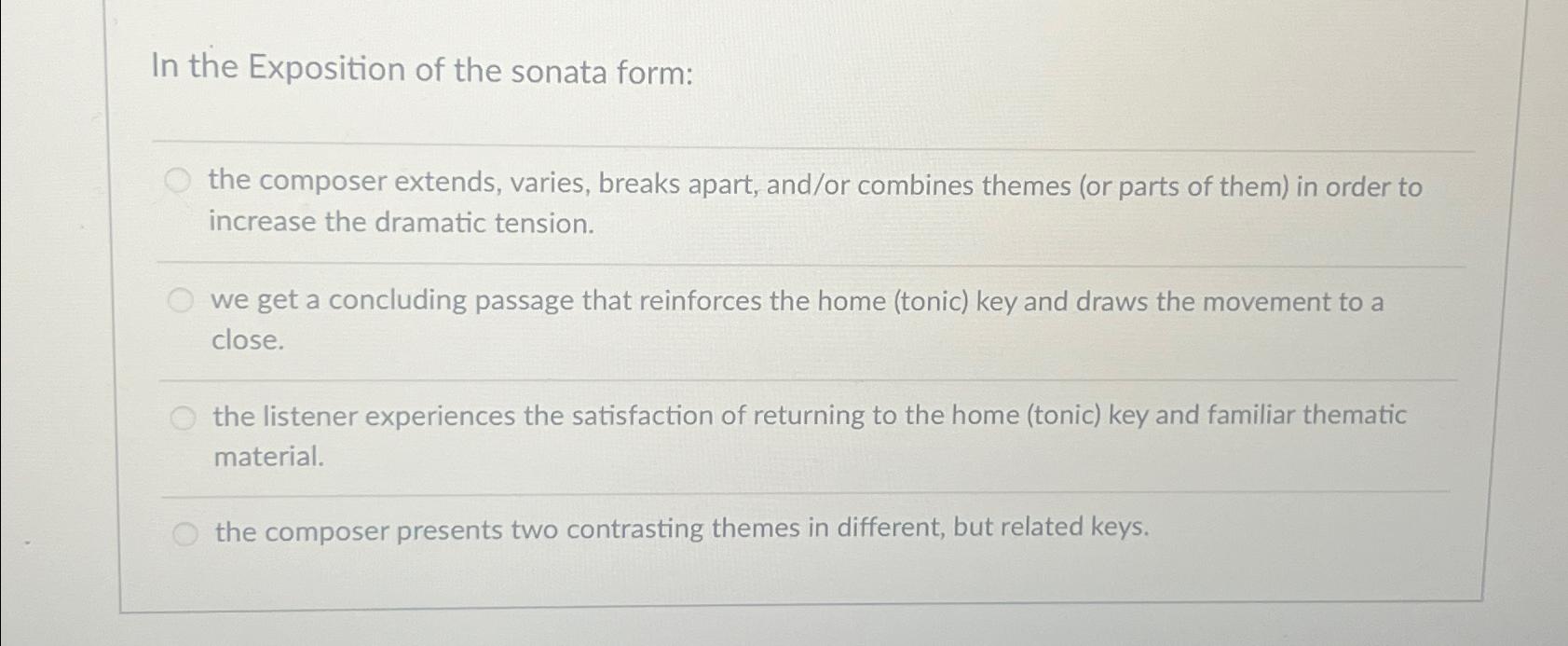 Solved In the Exposition of the sonata form:the composer | Chegg.com